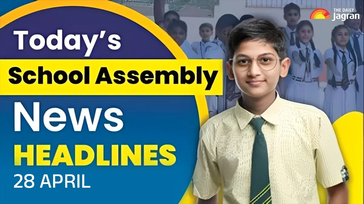 Today’s School Assembly News Headlines (April 28, 2026): Check Top ...
