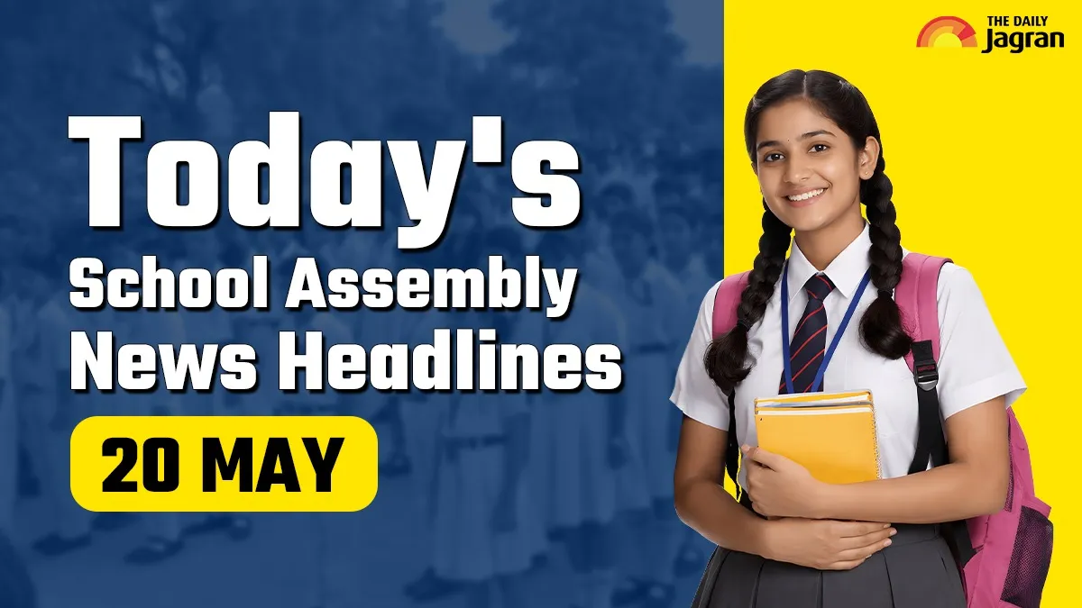 Today’s School Assembly News Headlines (May 20, 2026): Check Top ...