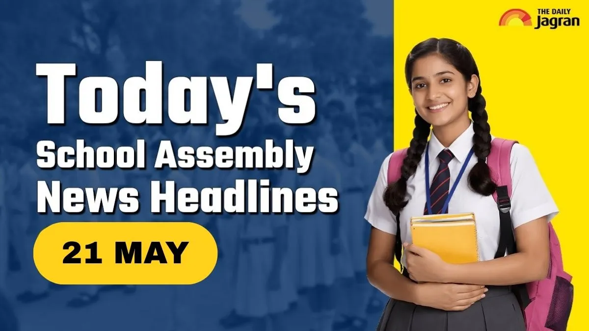 Today’s School Assembly News Headlines (May 21, 2026): Check Top ...