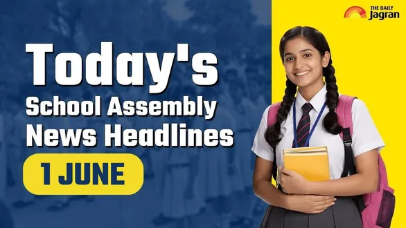 Today’s School Assembly News Headline (June 1): Check Top National ...