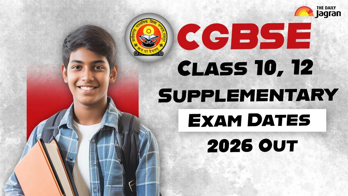Chhattisgarh CGBSE Class 10, 12 Supplementary Exam Dates 2026 Out At ...