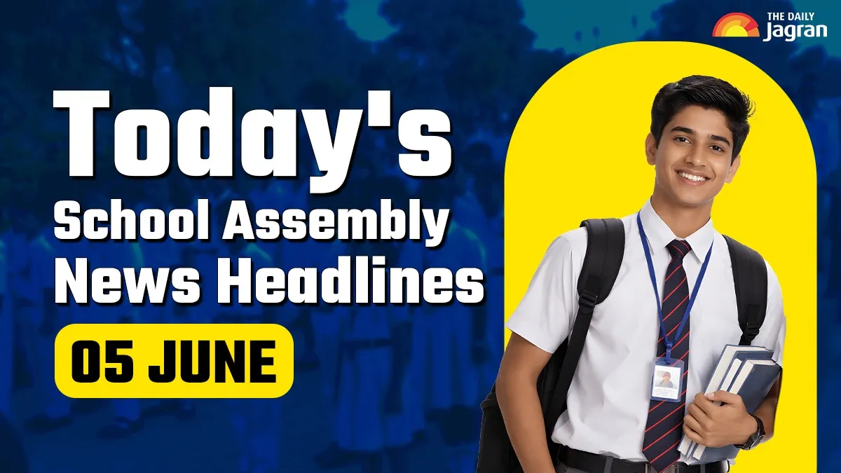 Today’s School Assembly News Headline (June 5): Check Top National ...