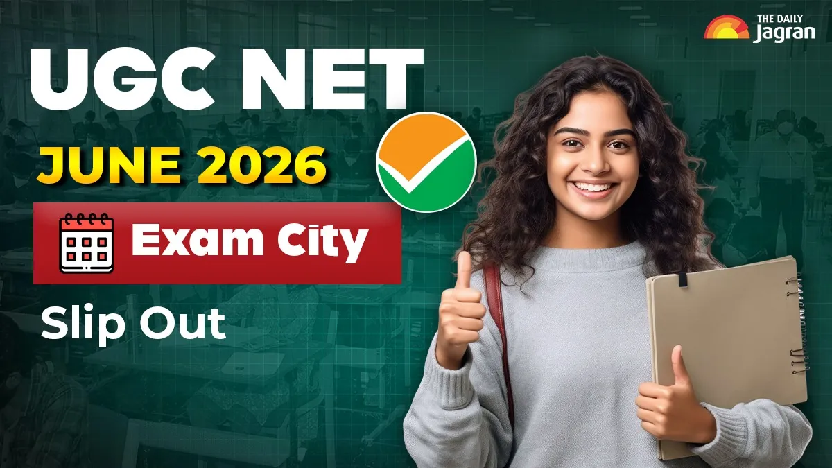UGC NET June 2026 Exam City Slip Out: NTA Releases Advanced City ...
