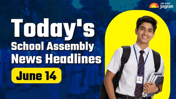 Today's School Assembly News Headline (June 14): Check Top National ...